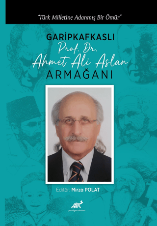 Garipkafkaslı (Prof. Dr. Ahmet Ali Aslan) Armağanı Mirza Polat